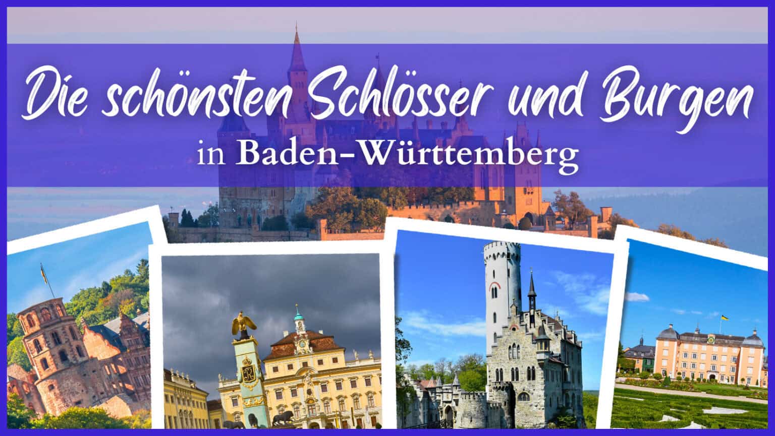 Die 10 schönsten Schlösser & Burgen in Baden-Württemberg